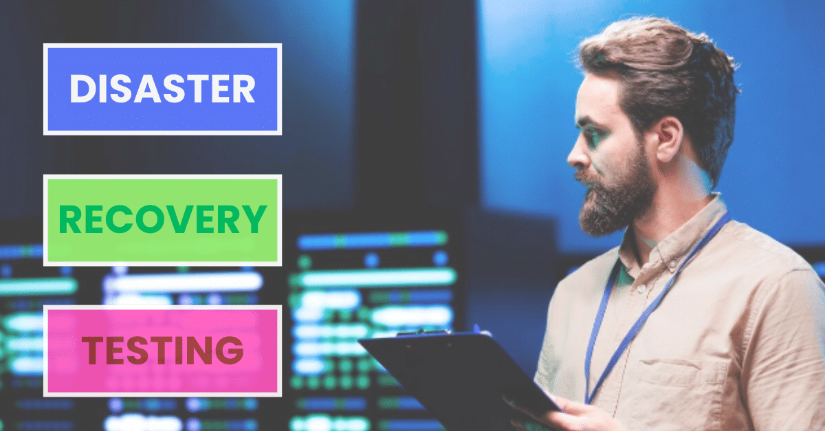 DR Testing: Validating your disaster recovery plan for real-world scenarios